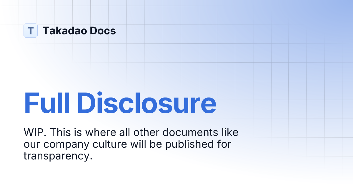 Full Disclosure | Takadao Docs