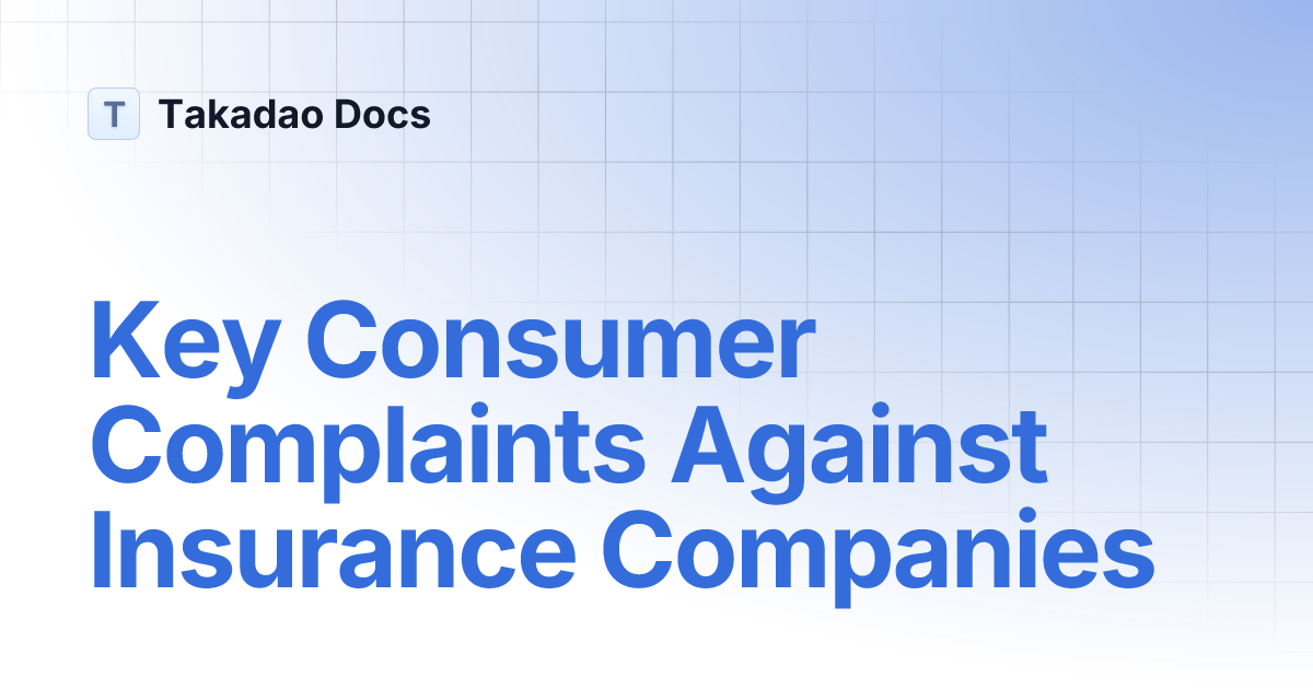 Key Consumer Complaints Against Insurance Companies | Takadao Docs