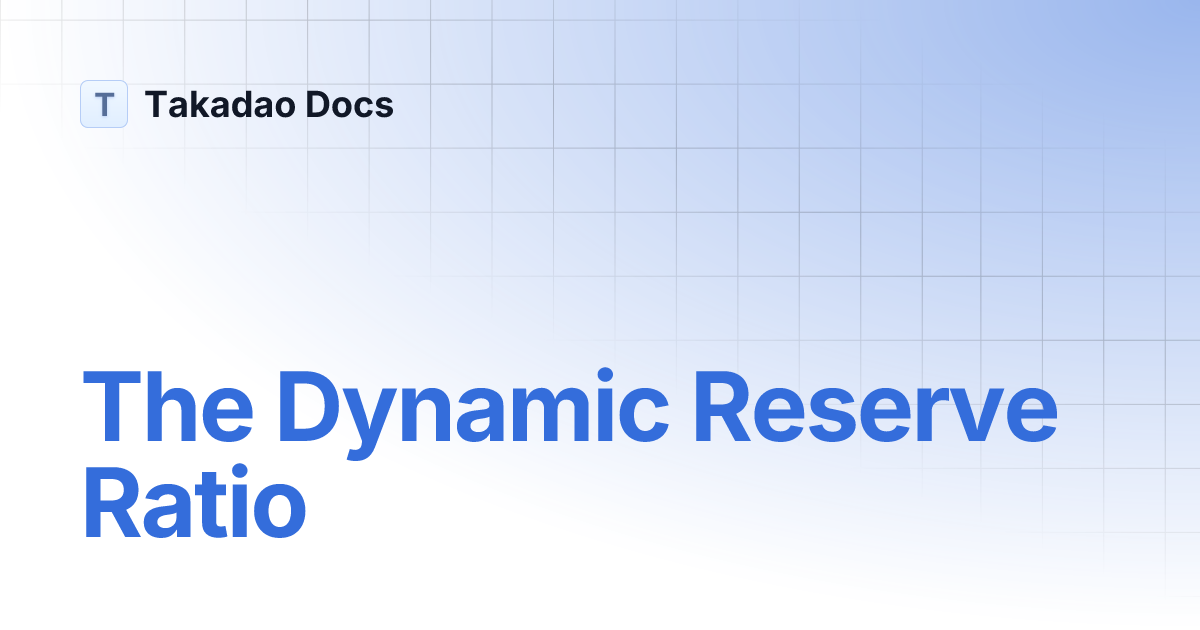 The Dynamic Reserve Ratio | Takadao Docs