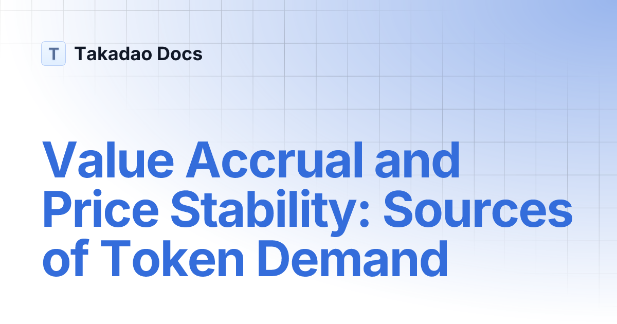 Value Accrual and Price Stability: Sources of Token Demand | Takadao Docs