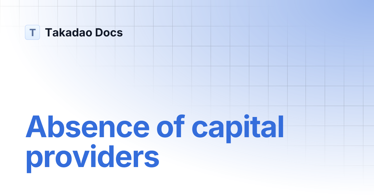 Absence of capital providers | Takadao Docs