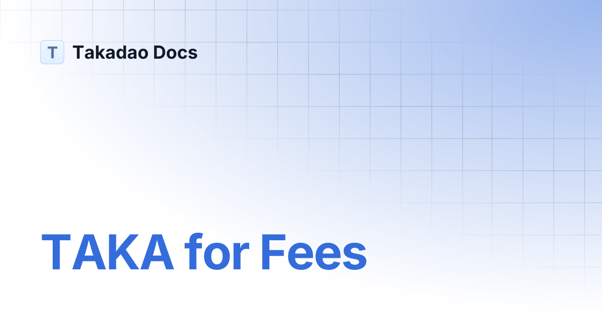 TAKA for Fees | Takadao Docs