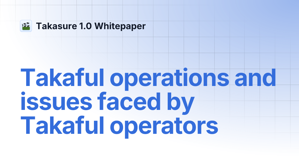 Takaful operations and issues faced by Takaful operators | Takasure 1.0 ...