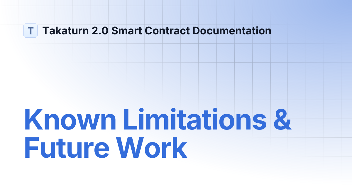 Known Limitations & Future Work | Takaturn 2.0 Smart Contract Documentation