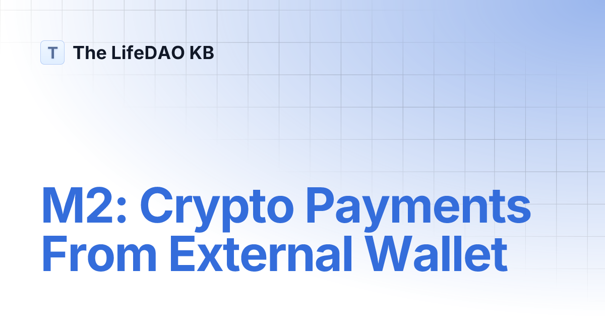 M2: Crypto Payments From External Wallet | The LifeDAO KB