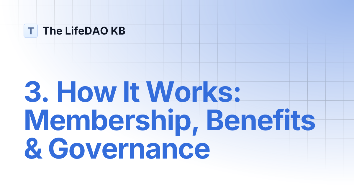 3. How It Works: Membership, Benefits & Governance | The LifeDAO KB