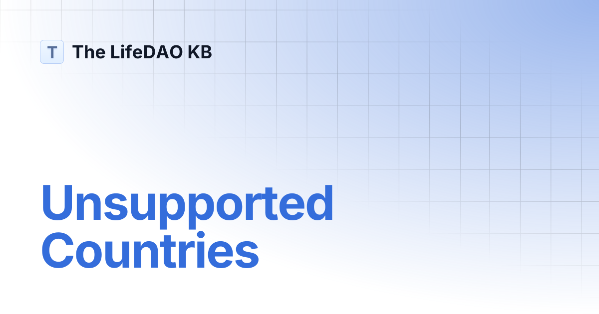 Unsupported Countries | The LifeDAO KB