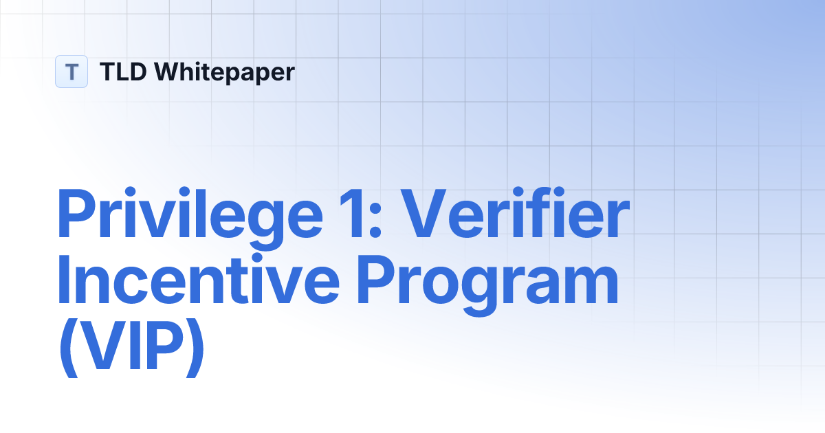 Privilege 1: Verifier Incentive Program (VIP) | TLD Whitepaper