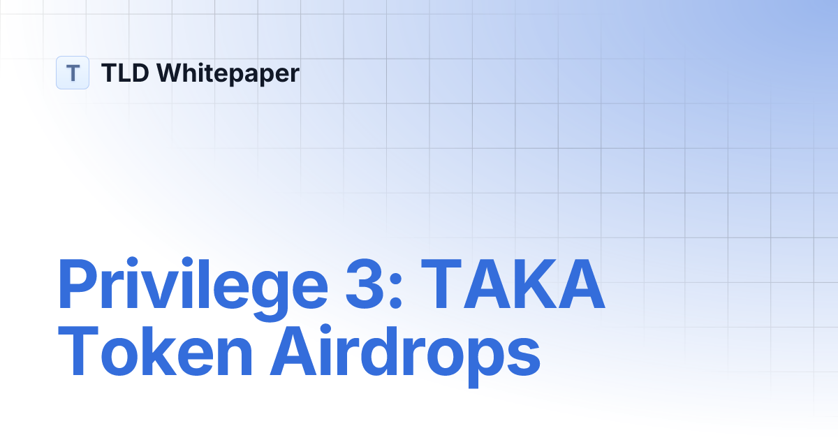 Privilege 3: TAKA Token Airdrops | TLD Whitepaper