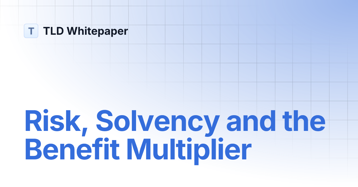 Risk, Solvency and the Benefit Multiplier | TLD Whitepaper